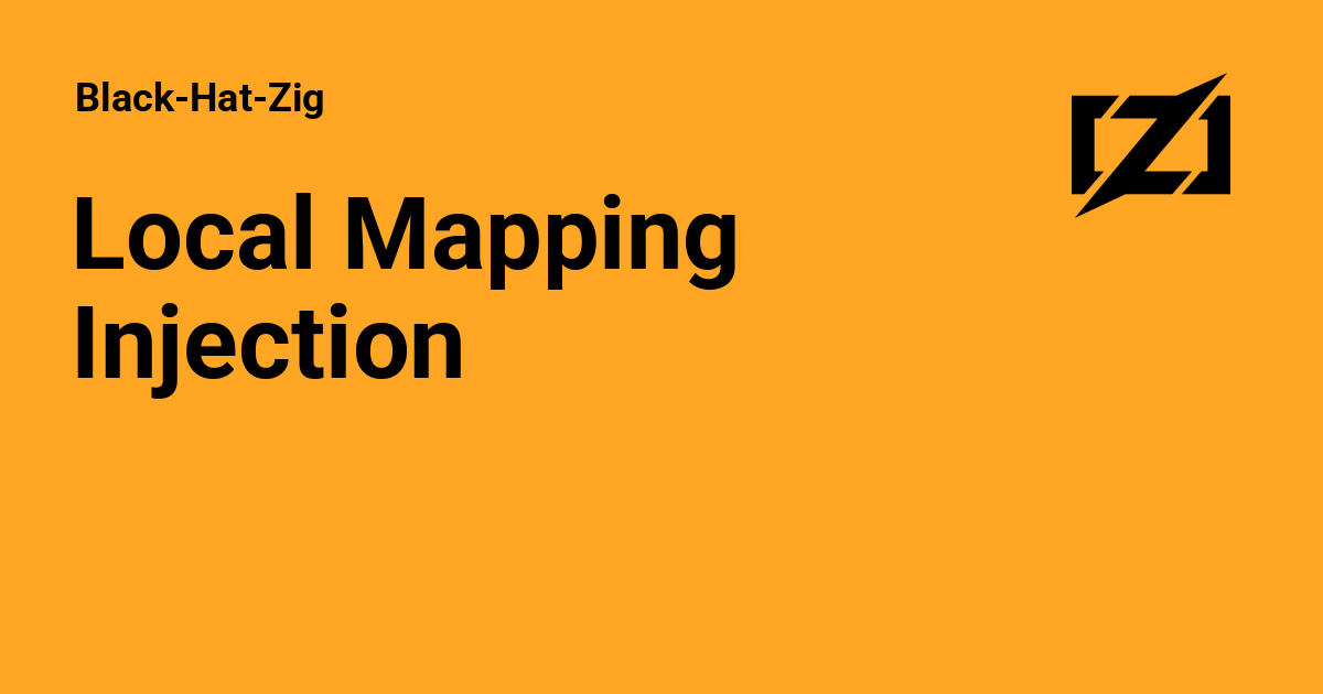 Local Mapping Injection - Black-Hat-Zig