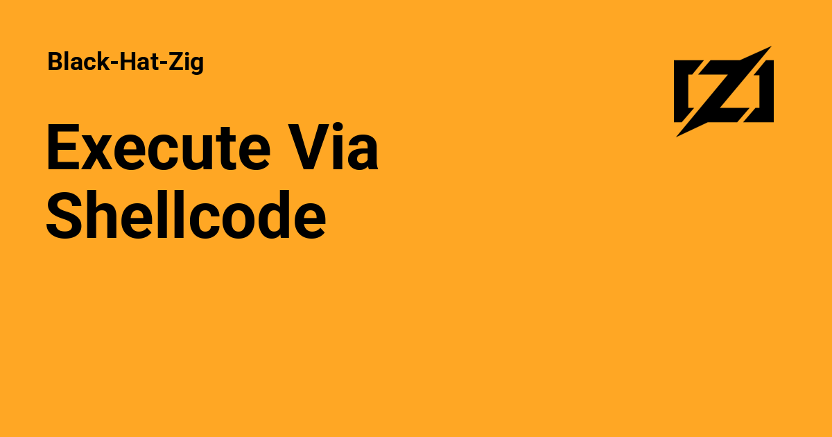 Execute Via Shellcode - Black-Hat-Zig